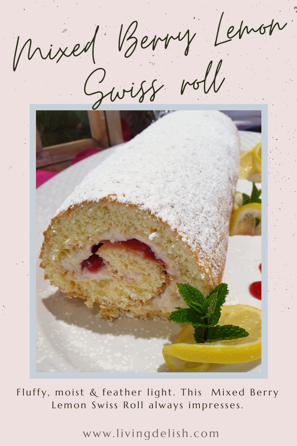 Mixed Berry Lemon Swiss roll - Living Delish