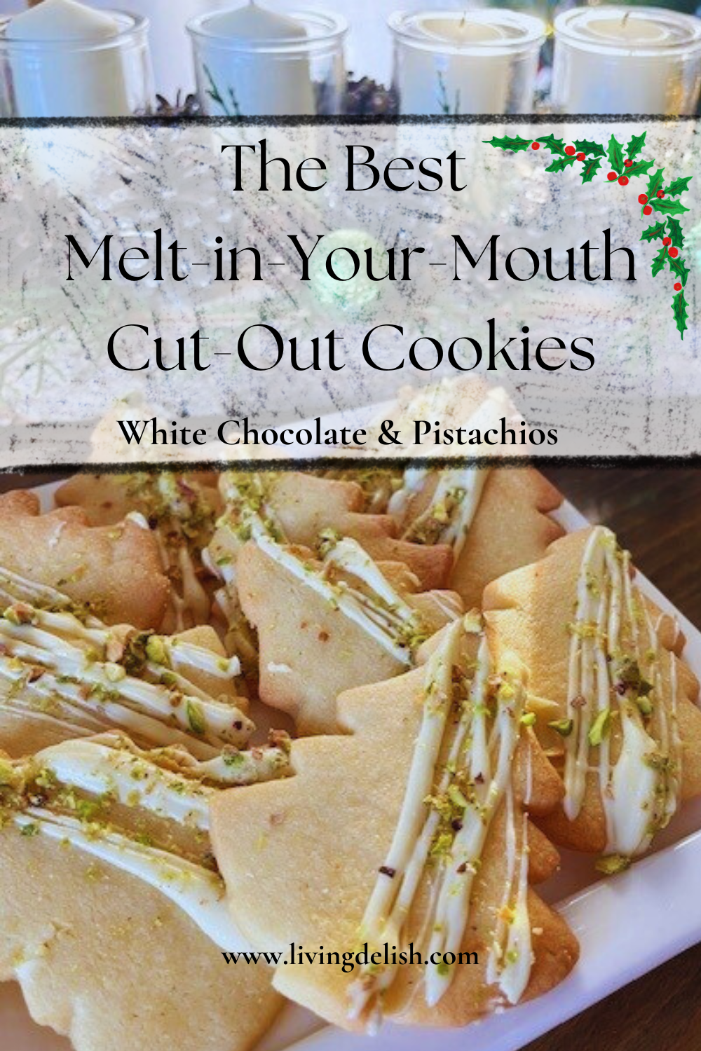 The Best Melt-in-Your-Mouth Cut-Out Cookies (White Chocolate + Pistachios)